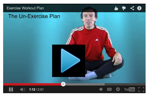 The Un-Exercise Plan – Watch This Video | Feel Good